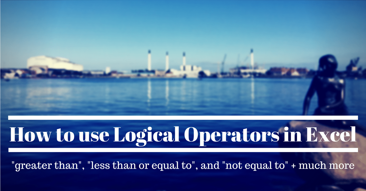 Logical Operators In Excel Less Than Greater Than More