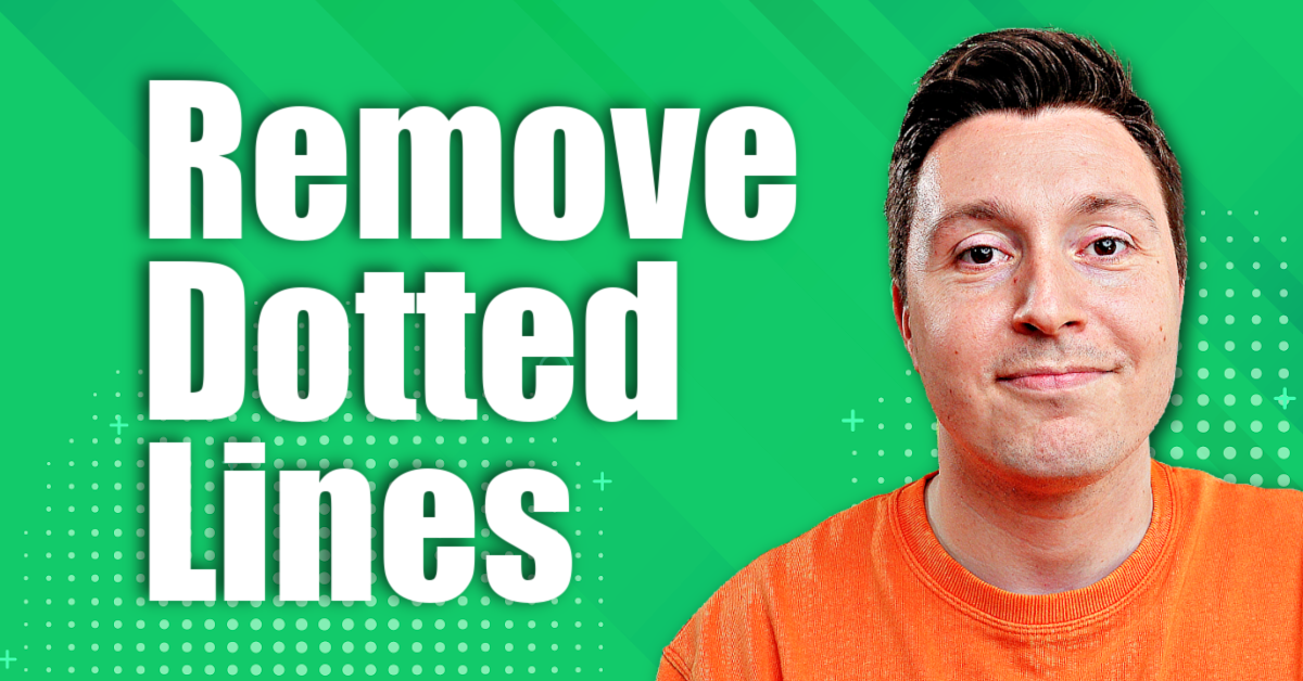 How To Remove Dotted Lines In Excel And What They Are 